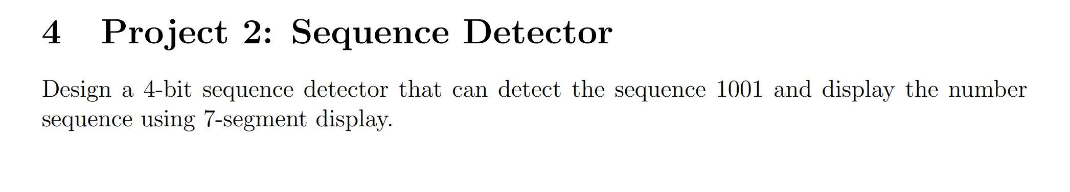 Solved 4 Project 2: Sequence Detector Design a 4-bit | Chegg.com
