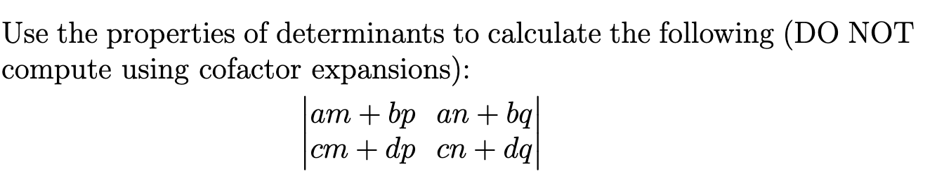 Solved Use the properties of determinants to calculate the | Chegg.com