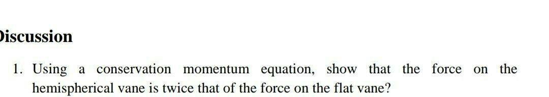 Solved Discussion 1. Using a conservation momentum equation, | Chegg.com