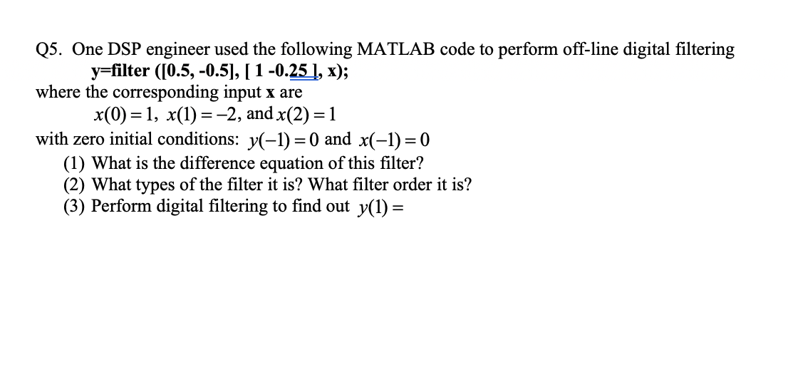 Solved Q5. One DSP engineer used the following MATLAB code | Chegg.com