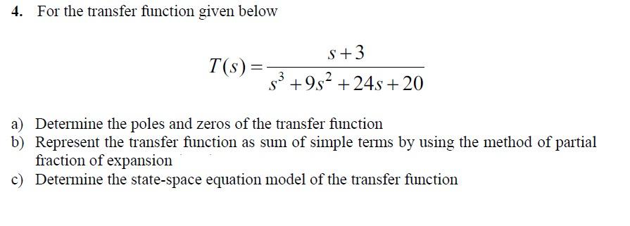Solved 4. For the transfer function given below S +3 T(S)= | Chegg.com