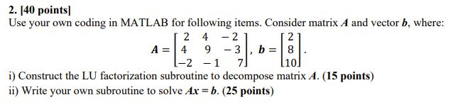 Solved 2. [40 points ] Use your own coding in MATLAB for | Chegg.com