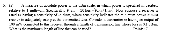 Solved 6. (a) A measure of absolute power is the dBm scale, | Chegg.com