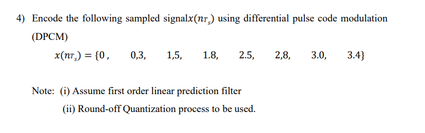 Solved Encode the following sampled signal x(nTs) using | Chegg.com