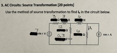 Solved 3. AC Circuits: Source Transformation [20 points] Use | Chegg.com