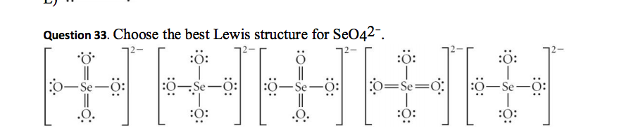 Solved Question 33. Choose the best Lewis structure for | Chegg.com