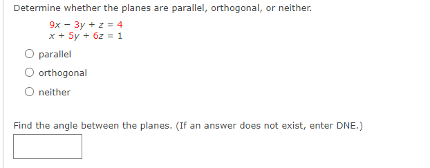 [Solved]: Determine whether the planes are parallel, orthog