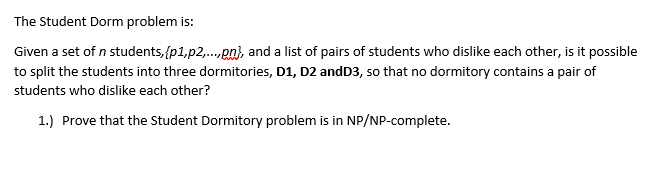 The Student Dorm problem is: Given a set of n | Chegg.com