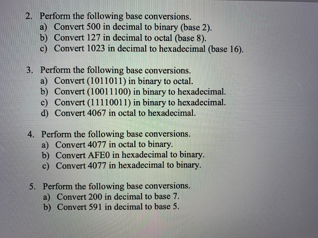Solved 2. Perform the following base conversions. a) Convert | Chegg.com Solved 2. Perform the following base conversions. a) Convert | Chegg.com