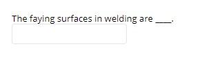 Solved The faying surfaces in welding are | Chegg.com