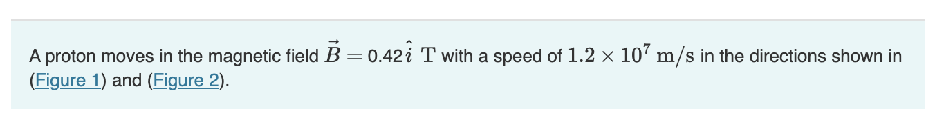 Solved A proton moves in the magnetic field B=0.42i^ T with | Chegg.com