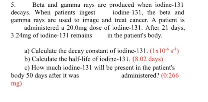 Solved 5. Beta and gamma rays are produced when iodine-131 | Chegg.com