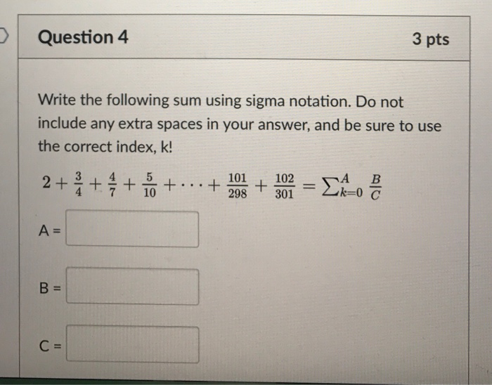 Solved Question 4 3 pts Write the following sum using sigma | Chegg.com Solved Question 4 3 pts Write the following sum using sigma | Chegg.com