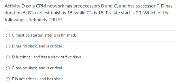Solved Activity D on a CPM network has predecessors B and C, | Chegg.com