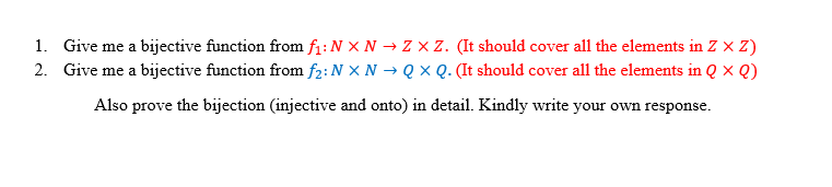 Solved 1. Give me a bijective function from f1:N×N→Z×Z. (It | Chegg.com
