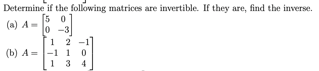 Solved Determine if the following matrices are invertible. | Chegg.com
