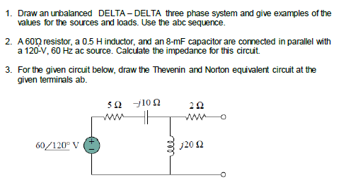 Solved 1. Draw an unbalanced DELTA-DELTA three phase system | Chegg.com