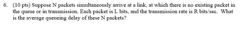Solved 6. (10 pts) Suppose N packets simultaneously arrive | Chegg.com