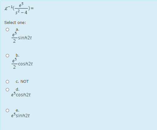 Solved es -16 = Select one: a. -sinh2t -cosh2t 2. C. NOT O | Chegg.com