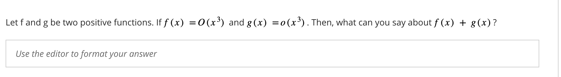 Solved Let f and g be two positive functions. If f(x)=O(x3) | Chegg.com