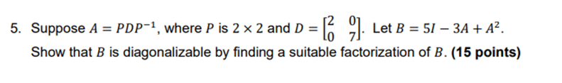 Solved 5. Suppose A=PDP−1, where P is 2×2 and D=[2007]. Let | Chegg.com