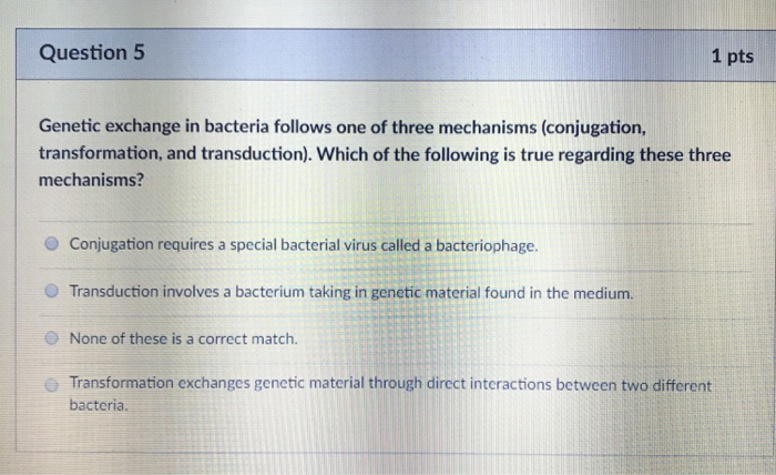 Solved Question 5 1 pts Genetic exchange in bacteria follows | Chegg.com