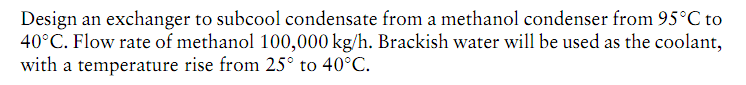 Design an exchanger to subcool condensate from a | Chegg.com
