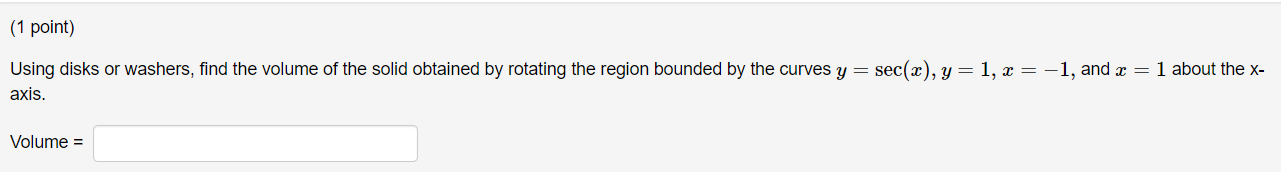 Solved (1 point) Using disks or washers, find the volume of | Chegg.com