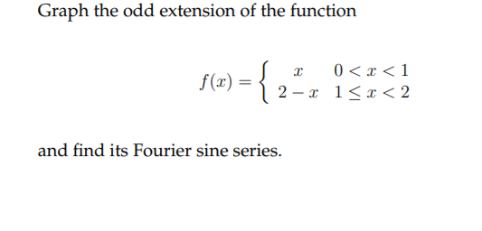 Solved Graph the odd extension of the function f(0) = 2 0