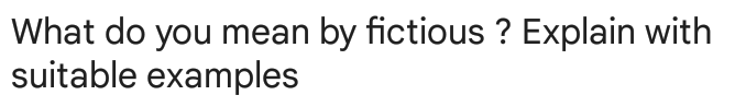 Solved What do you mean by fictious ? Explain with suitable | Chegg.com