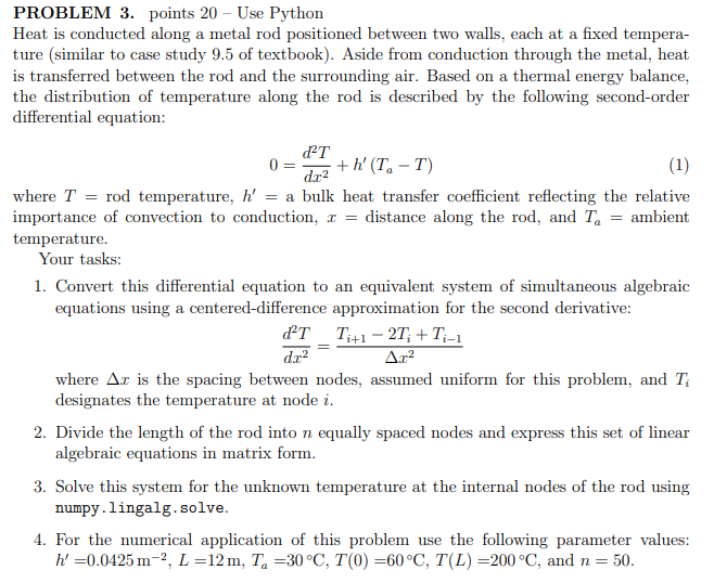 Solved PROBLEM 3. points 20 - Use Python Heat is conducted | Chegg.com