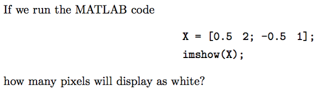Solved If we run the MATLAB code X = [0.5 2; -0.5 1]; | Chegg.com