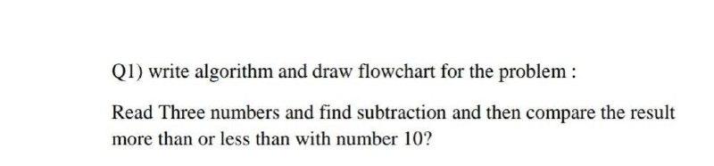 Solved QI) write algorithm and draw flowchart for the | Chegg.com