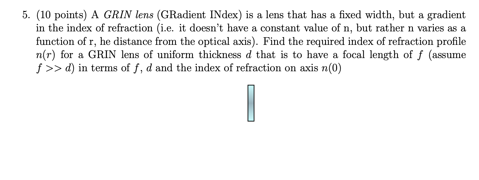 Solved 5. (10 points) A GRIN lens (GRadient INdex) is a lens | Chegg.com