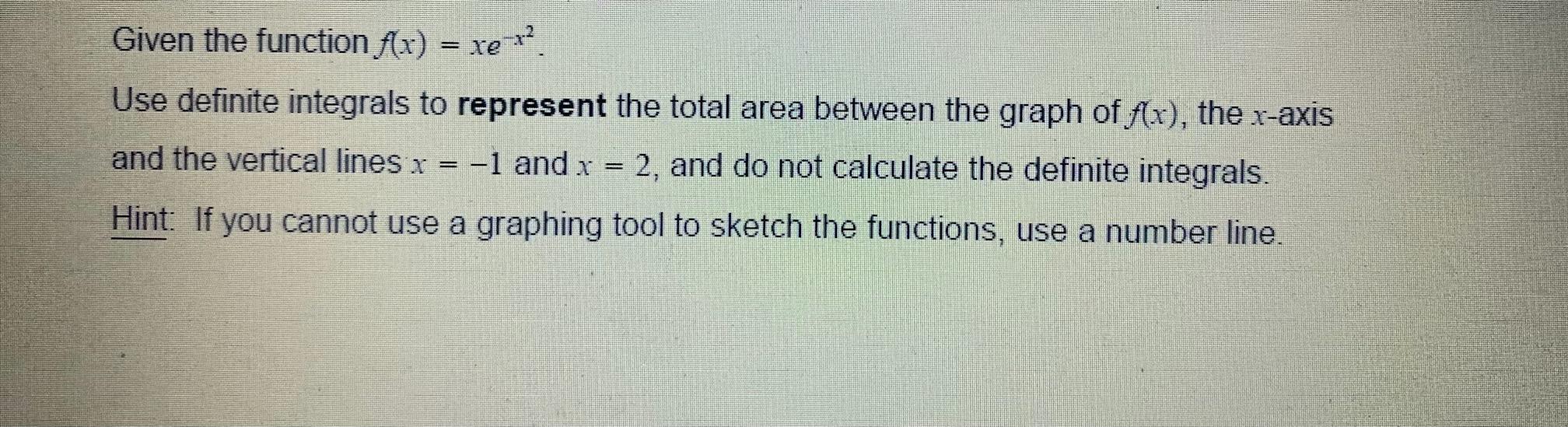 Solved Given the function f(x) = xe x? Use definite | Chegg.com