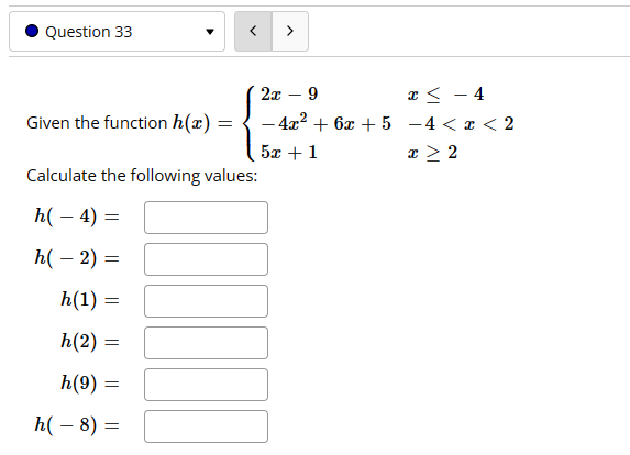 Solved Given the function h(x)=⎩⎨⎧2x−9−4x2+6x+55x+1x≤−4−4 | Chegg.com