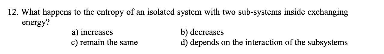 Solved 2. What happens to the entropy of an isolated system | Chegg.com