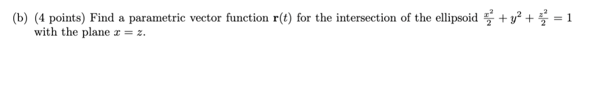 Solved (b) (4 ﻿points) ﻿Find a parametric vector function | Chegg.com
