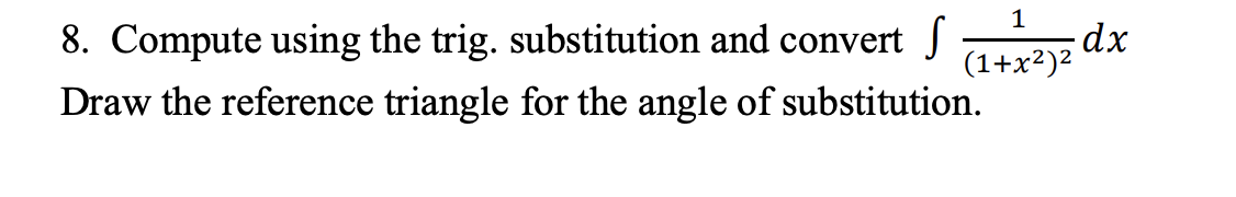 Solved 8. Compute using the trig. substitution and convert | Chegg.com