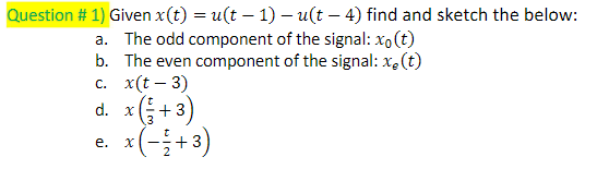 Solved Question \# 1) Given x(t)=u(t−1)−u(t−4) find and | Chegg.com