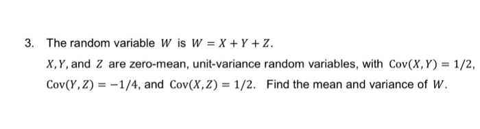 Solved The random variable W is W = X + Y + Z. X, Y, and Z | Chegg.com