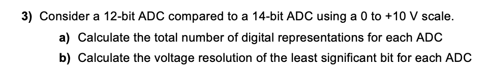 Solved 3) Consider a 12-bit ADC compared to a 14-bit ADC | Chegg.com