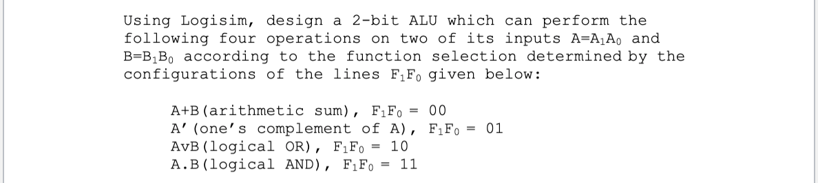 Solved Using Logisim, design a 2-bit ALU which can perform | Chegg.com