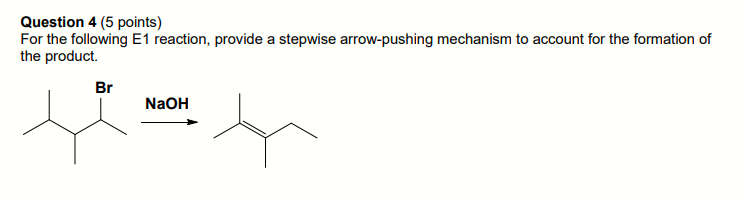 Solved Question 4 (5 points) For the following E1 reaction, | Chegg.com