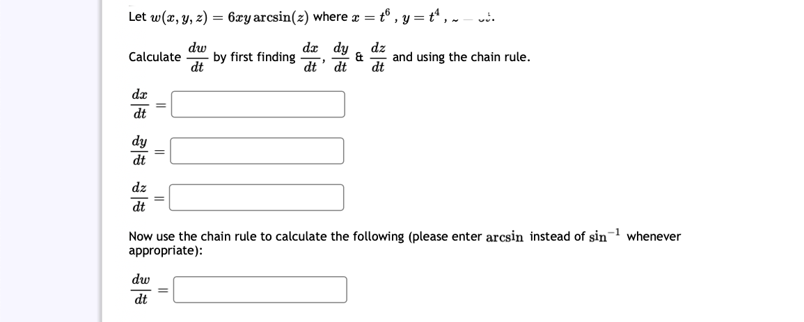 Solved Let w(x,y,z)=6xyarcsin(z) where x=t6,y=t4, — | Chegg.com