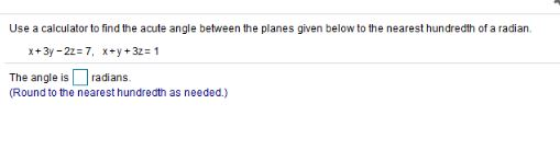 Solved Use a calculator to find the acute angle between the | Chegg.com
