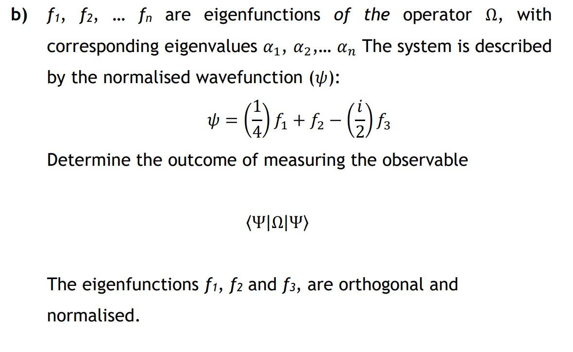 Solved b) f1, f2, ... fn are eigenfunctions of the operator | Chegg.com