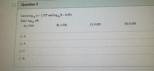 Solved Given logbA−1.727 and logbB−0.191 Find logbAB. A) | Chegg.com