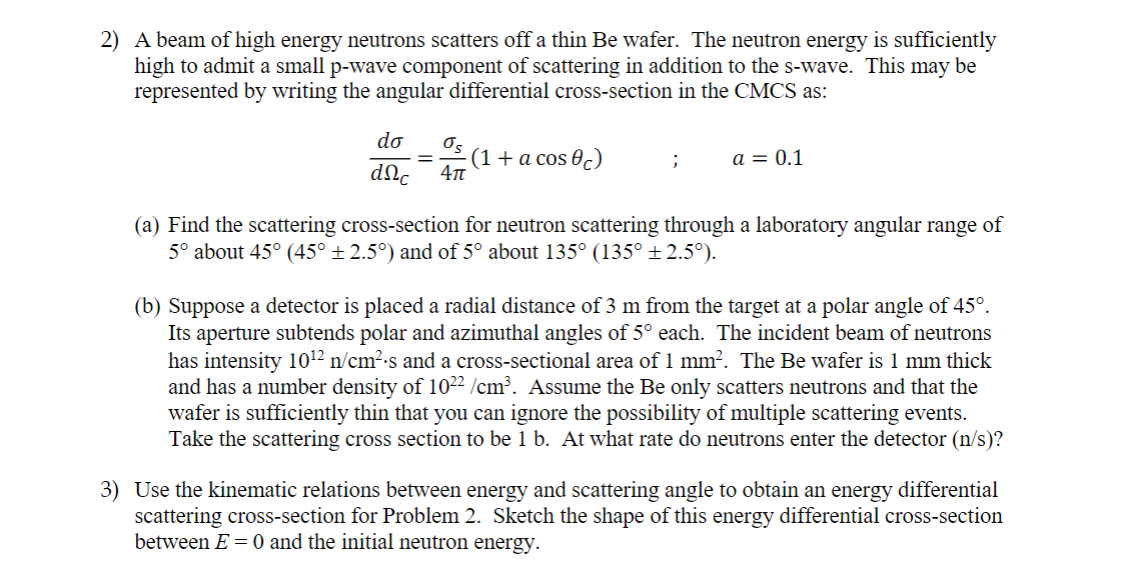 Solved 2) A beam of high energy neutrons scatters off a thin | Chegg.com