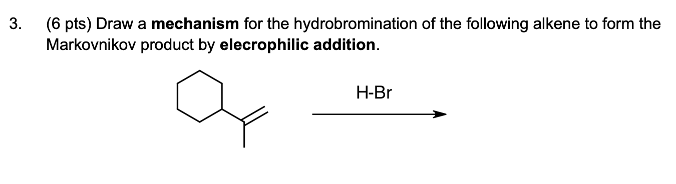Solved 3. (6 pts) Draw a mechanism for the hydrobromination | Chegg.com